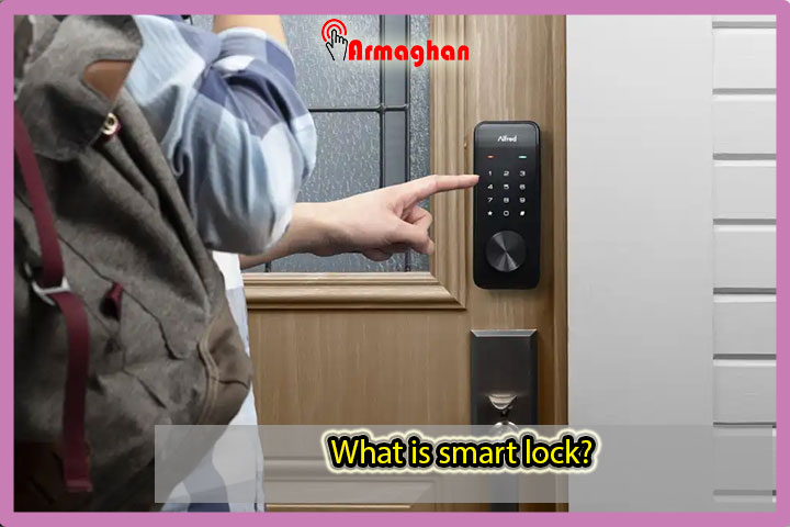What Is Smart Lock? | خانه هوشمند ارمغان "مرجع تخصصی فروش تجهیزات ...